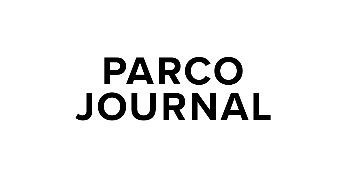 PARCO journal｜パルコ ジャーナル